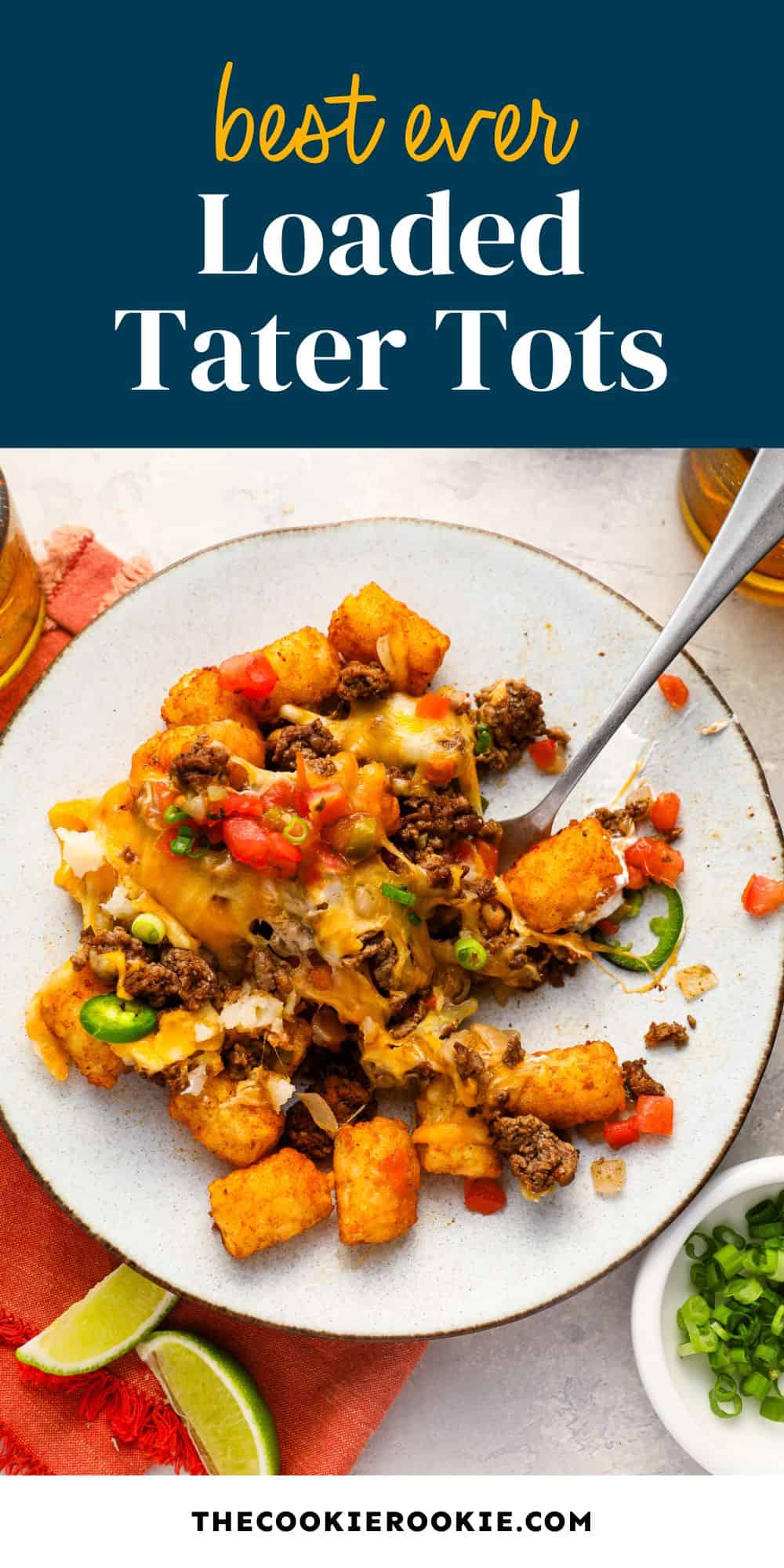 Loaded Tater Tots Recipe (Totchos) - The Cookie Rookie®